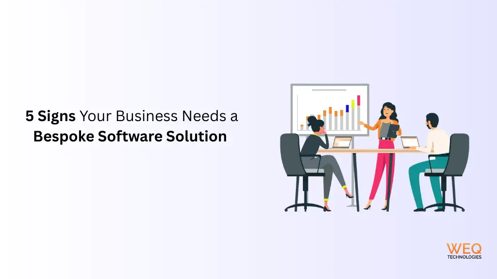 5 Signs Your Business Needs Bespoke Software Development